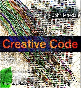Creative Code: Aesthetics + Computation by John Maeda | Goodreads