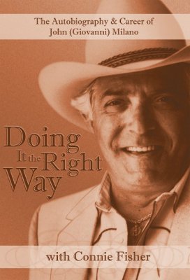 Doing It the Right Way: Autobiography & Career of John Giovanni Milano ...
