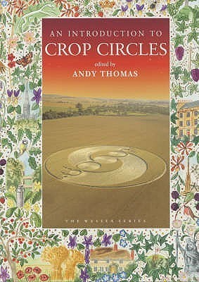 An Introduction to Crop Circles by Andy Thomas | Goodreads