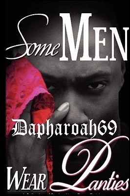 Some Men Wear Panties by daPharoah69 | Goodreads