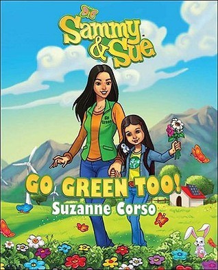 Sammy & Sue Go Green Too! by Suzanne (Sue) Corso | Goodreads