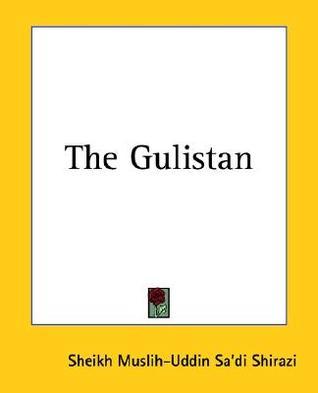The Gulistan by Saadi | Goodreads