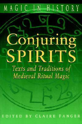 Conjuring Spirits: Texts and Traditions of Medieval Ritual Magic by ...