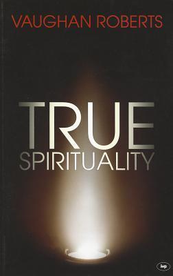 True Spirituality: The Challenge Of 1 Corinthians For The 21St Century ...