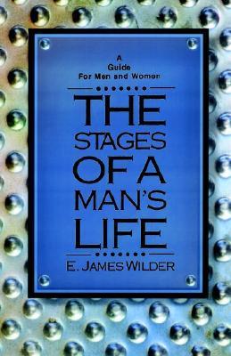 The Stages of a Man's Life by E. James Wilder | Goodreads