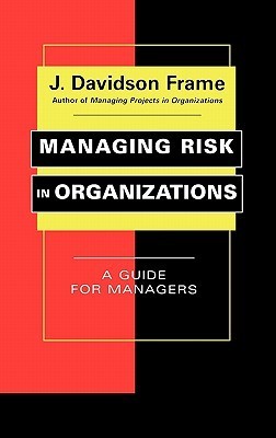 Managing Risk in Organizations: A Guide for Managers by J. Davidson ...