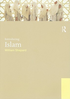 Introducing Islam (World Religions) by William Shepard | Goodreads