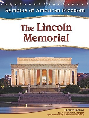 The Lincoln Memorial (Symbols of American Freedom) by Chelsey Hankins ...