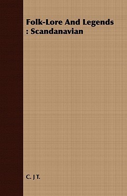 Folk-Lore and Legends: Scandanavian by Charles John Tibbits | Goodreads