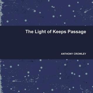 The Light of Keeps Passage (2014) by Anthony Crowley | Goodreads