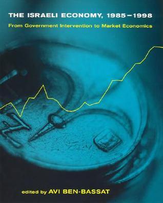 The Israeli Economy, 19851998: From Government Intervention to Market ...