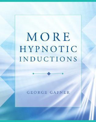 More Hypnotic Inductions (Norton Professional Books by George Gafner ...