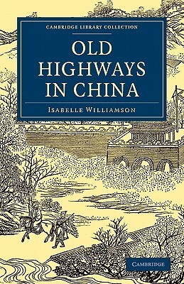 Old Highways in China by Isabelle Williamson | Goodreads