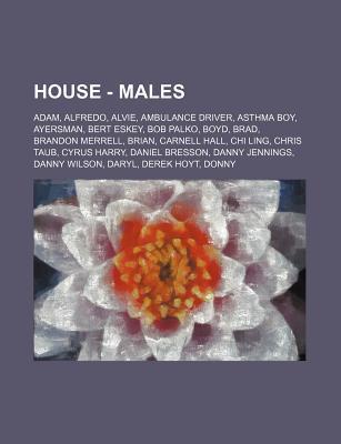House - Males: Adam, Alfredo, Alvie, Ambulance Driver, Asthma Boy ...