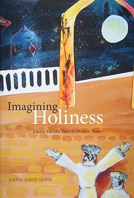 Imagining Holiness: Classic Hasidic Tales in Modern Times (McGill-Queen ...