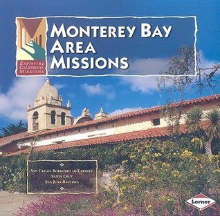 Monterey Bay Area Missions by Emily Abbink | Goodreads