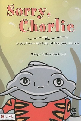 Sorry, Charlie by Sonya Pullen Swafford | Goodreads