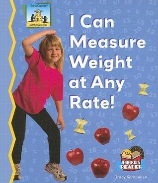 I Can Measure Weight at Any Rate! (Math Made Fun) by Tracy Kompelien ...
