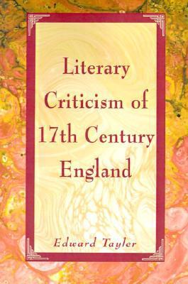 Literary Criticism of 17th Century England by Edward W. Tayler | Goodreads