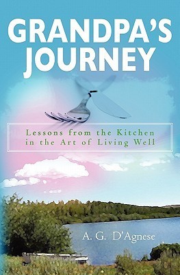Grandpa's Journey: Lessons from the Kitchen in the Art of Living Well ...