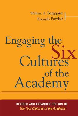 Engaging the Six Cultures of the Academy by William H. Bergquist ...