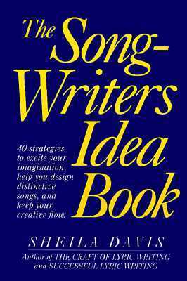 The Songwriters Idea Book: 40 Strategies to Excite Your Imagination ...