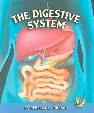 The Digestive System (Early Bird Body Systems) by Rebecca L. Johnson ...