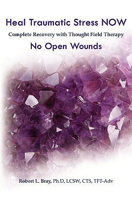 No Open Wounds: Heal Traumatic Stress NOW: Complete Recovery with ...