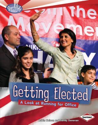 Getting Elected: A Look at Running for Office by Robin Nelson | Goodreads