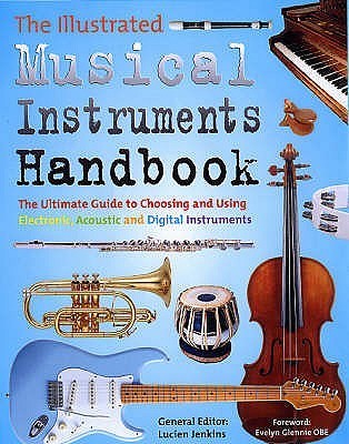 The Illustrated Musical Instruments Handbook by Lucien Jenkins | Goodreads
