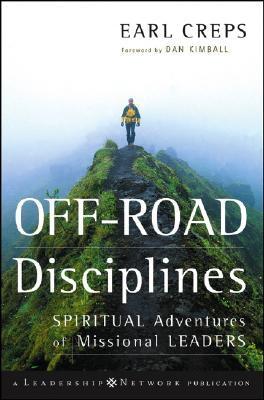 Off-Road Disciplines: Spiritual Adventures of Missional Leaders by Earl ...