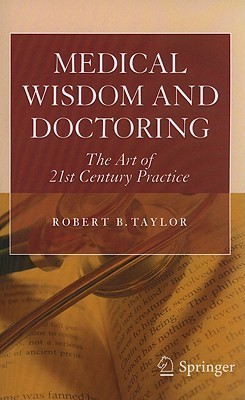 Medical Wisdom and Doctoring: The Art of 21st Century Practice by ...