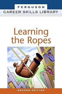 Learning the Ropes (Career Skills Library) by Facts on File Inc ...