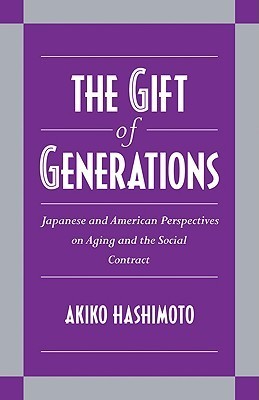 The Gift of Generations: Japanese and American Perspectives on Aging ...