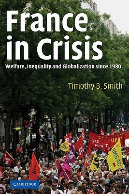 France in Crisis: Welfare, Inequality, and Globalization since 1980 by ...