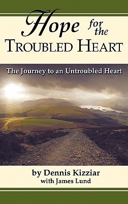 Hope for the Troubled Heart: The Journey to an Untroubled Heart by ...