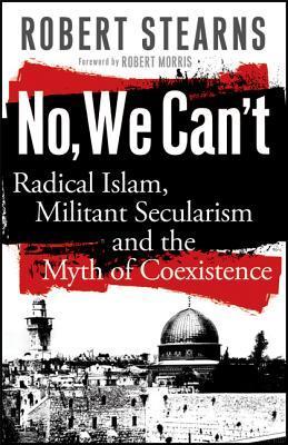 No, We Can't: Radical Islam, Militant Secularism and the Myth of ...