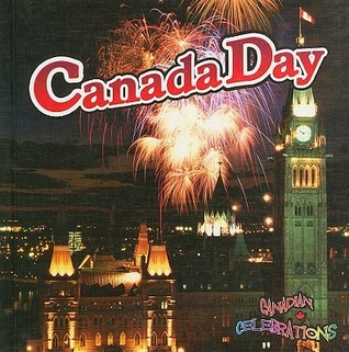 Canada Day (Canadian Celebrations) by Heather Kissock | Goodreads