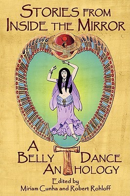 Stories from Inside the Mirror - A Belly Dance Anthology by Robert ...