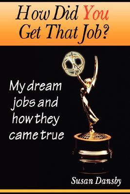 How Did You Get That Job? by Susan Dansby | Goodreads