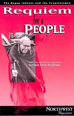 Requiem for a People: The Rogue Indians and the Frontiersmen by Stephen ...