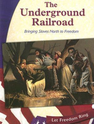 The Underground Railroad: Bringing Slaves North to Freedom by Judy ...