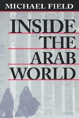 Inside the Arab World by Michael Field | Goodreads
