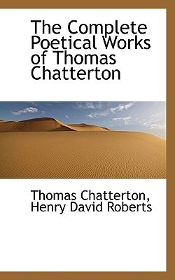 The Complete Poetical Works of Thomas Chatterton by Thomas Chatterton ...
