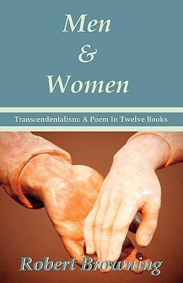 Men and Women by Robert Browning: Transcendentalism, a Poem in Twelve Books by Robert Browning ...