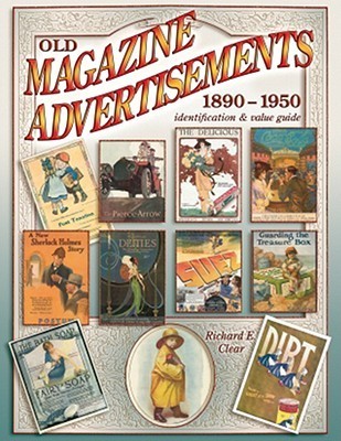 Old Magazine Advertisements 1890-1950, Identification & Value Guide by ...