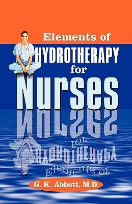 Elements of Hydrotherapy for Nurses by George Knapp Abbott | Goodreads