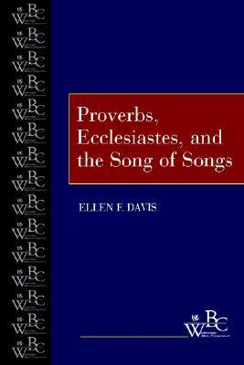 Proverbs, Ecclesiastes, and the Song of Songs by Ellen F. Davis | Goodreads