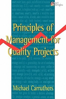 Principles of Management for Quality Projects by Michael C. Carruthers ...