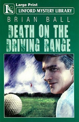 Death On The Driving Range by Brian N. Ball | Goodreads